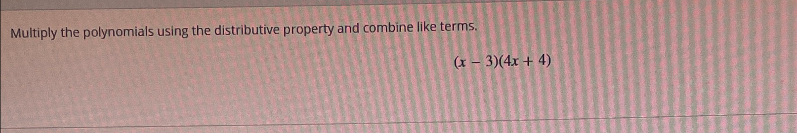 Solved Multiply the polynomials using the distributive | Chegg.com