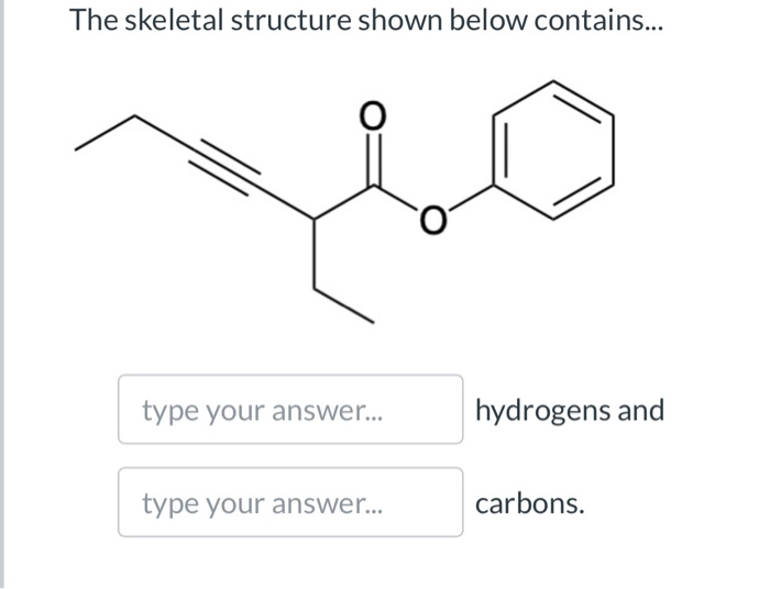 Solved The skeletal structure shown below contains... o type | Chegg.com