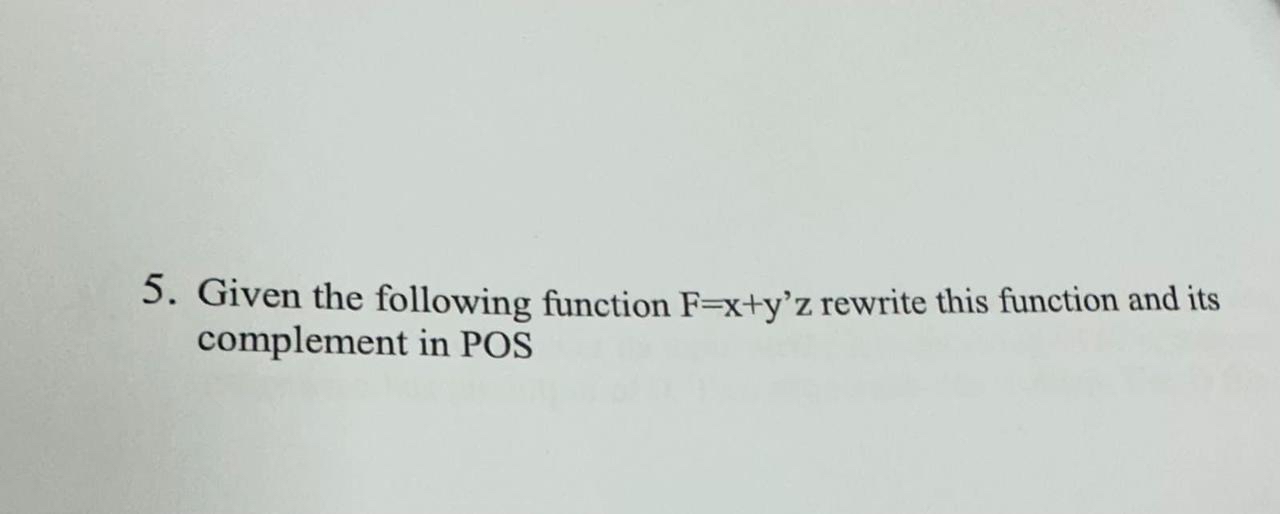 Solved Given the following function F=x+y 'z rewrite this | Chegg.com