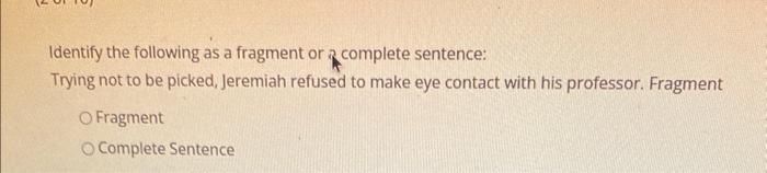 (1 of 10) Identify the following as a fragment or a | Chegg.com