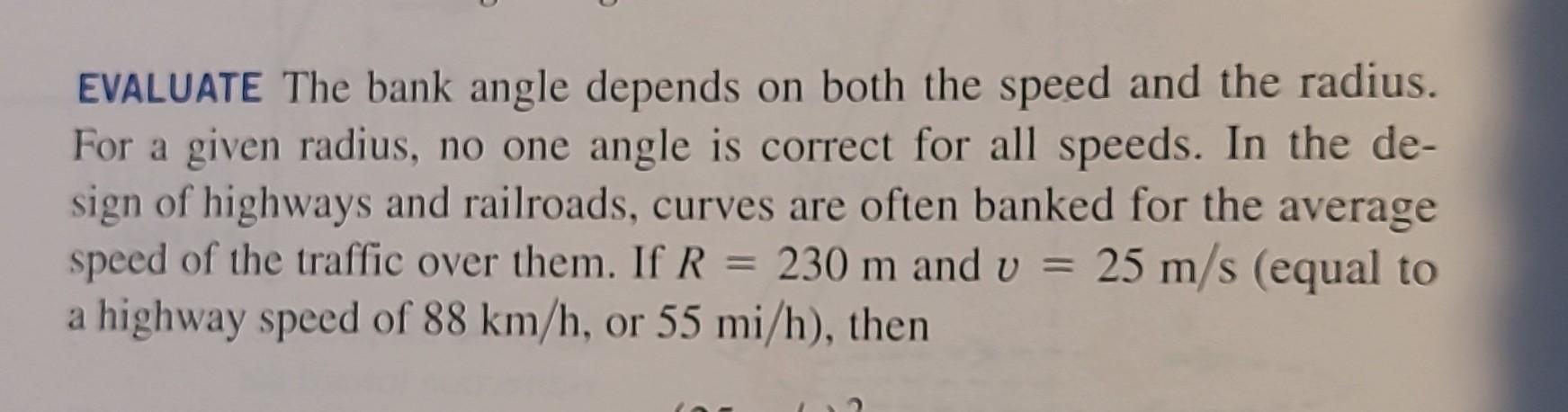 Solved EVALUATE The bank angle depends on both the speed and | Chegg.com