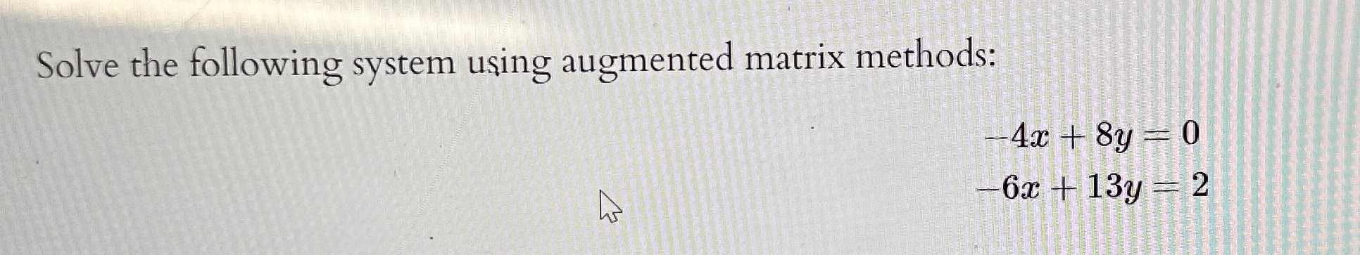 Solve the following system using augmented matrix | Chegg.com
