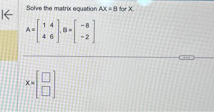 Solved Solve the matrix equation AX=B for X. | Chegg.com