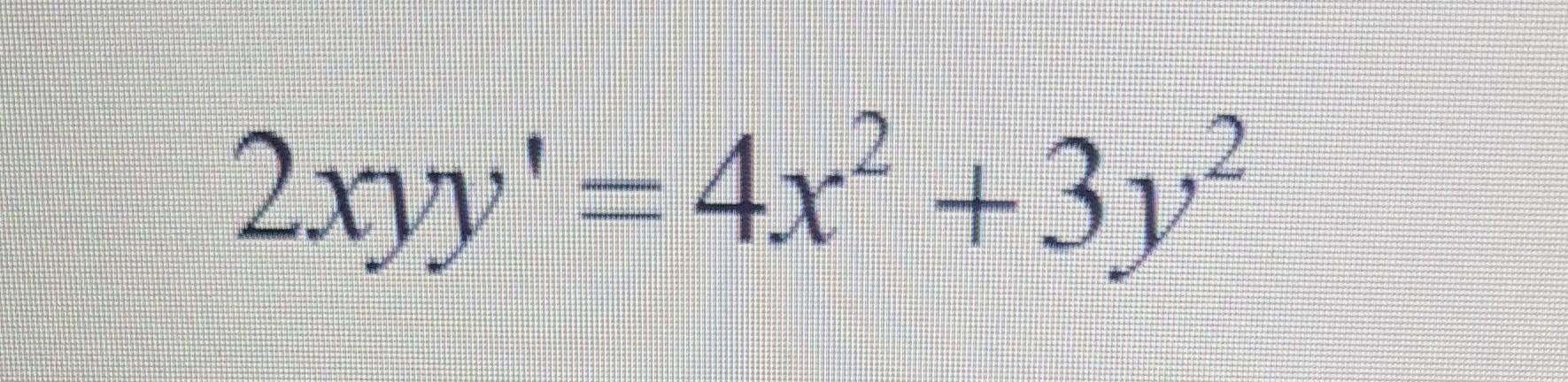 Solved 2xyy′=4x2+3y2 | Chegg.com