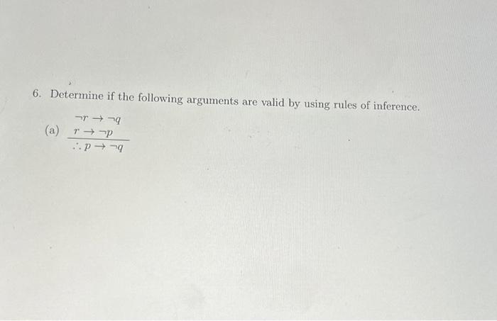 Solved 6. Determine if the following arguments are valid by | Chegg.com