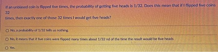 Solved If an unbiased coin is flipped five times, the | Chegg.com