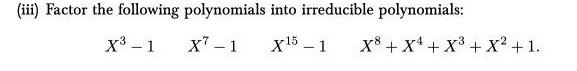 Solved (iii) Factor the following polynomials into | Chegg.com
