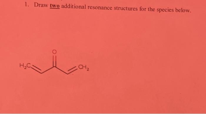 Solved 1. Draw two additional resonance structures for the | Chegg.com