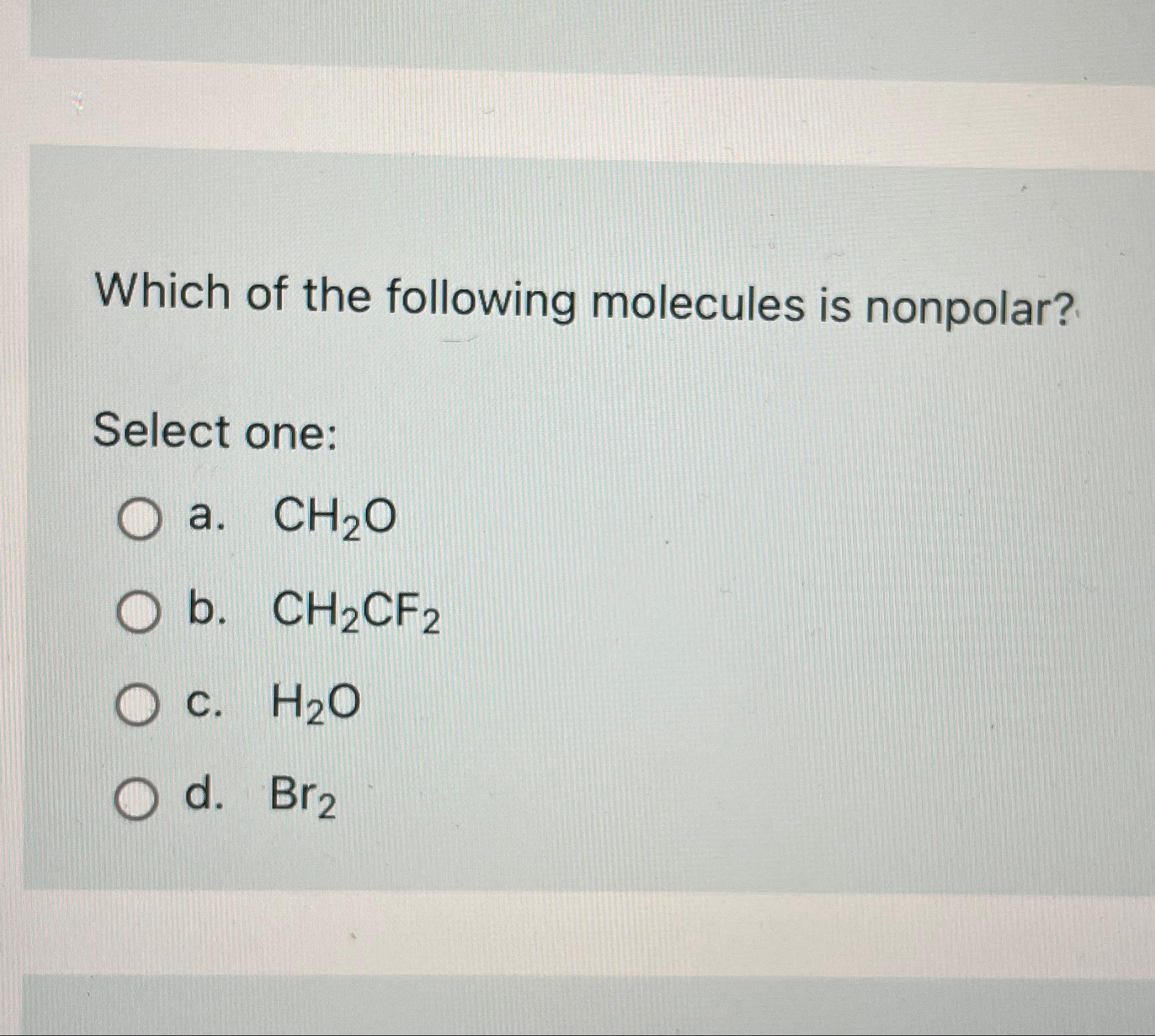 Solved Which of the following molecules is nonpolar?Select | Chegg.com