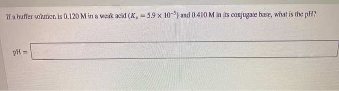 Solved If a buffer solution is 0.120 M in a weak acid (K = | Chegg.com
