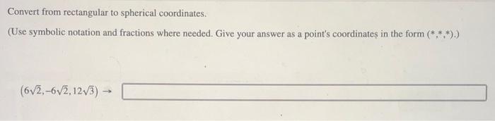 Solved Convert from rectangular to spherical coordinates. | Chegg.com