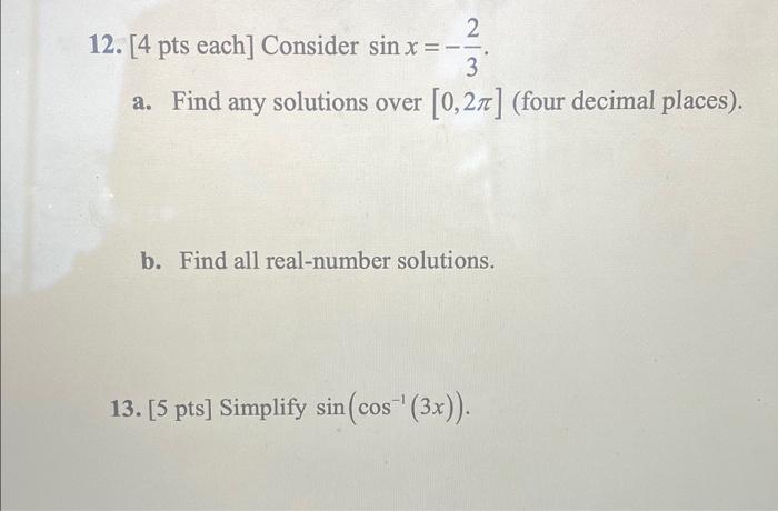 Solved 12. [4 pts each] Consider sinx=−32. a. Find any | Chegg.com