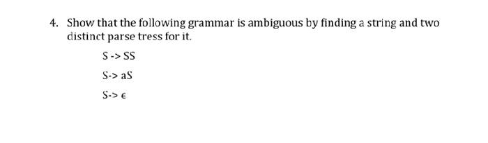 Solved 4. Show that the following grammar is ambiguous by | Chegg.com