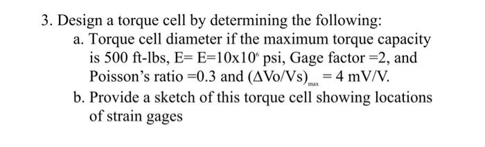 Solved 3. Design a torque cell by determining the following: | Chegg.com