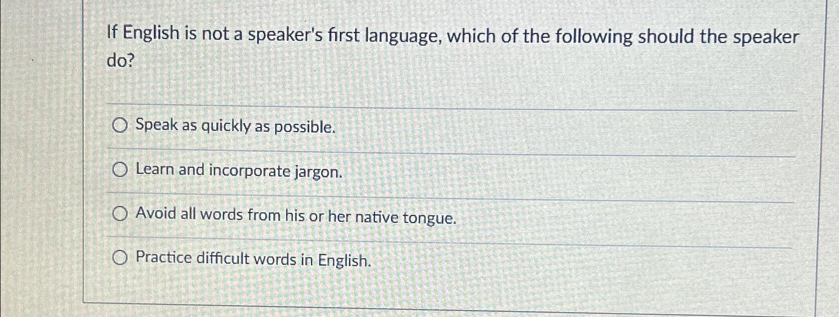 Solved If English is not a speaker's first language, which | Chegg.com