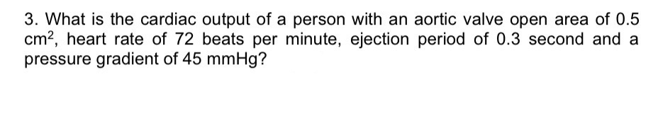 Solved What is the cardiac output of a person with an aortic | Chegg.com