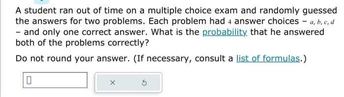 Solved A student ran out of time on a multiple choice exam | Chegg.com