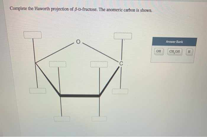 Solved Complete the Haworth projection of B-D-fructose. The | Chegg.com
