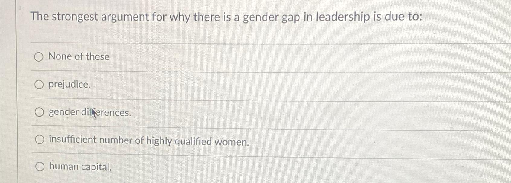 Solved The strongest argument for why there is a gender gap | Chegg.com