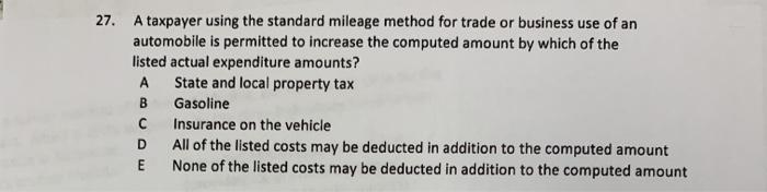 Solved 27. A taxpayer using the standard mileage method for | Chegg.com