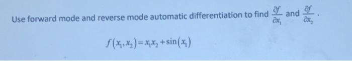 Solved Use forward mode and reverse mode automatic | Chegg.com