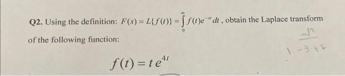 Solved Q2. Using the definition: F(s)=L{f(t)}=∫0∞f(t)e−stdt, | Chegg.com