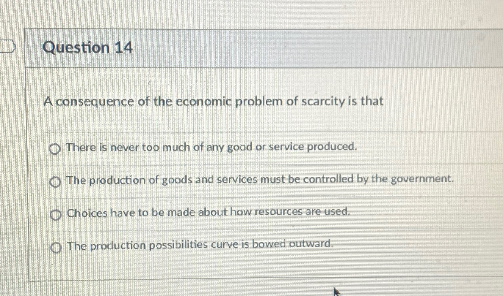 Solved Question 14A consequence of the economic problem of | Chegg.com