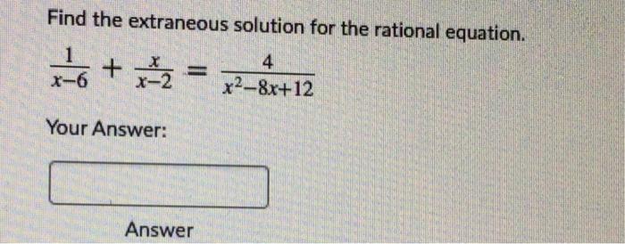 Solved Find the extraneous solution for the rational | Chegg.com