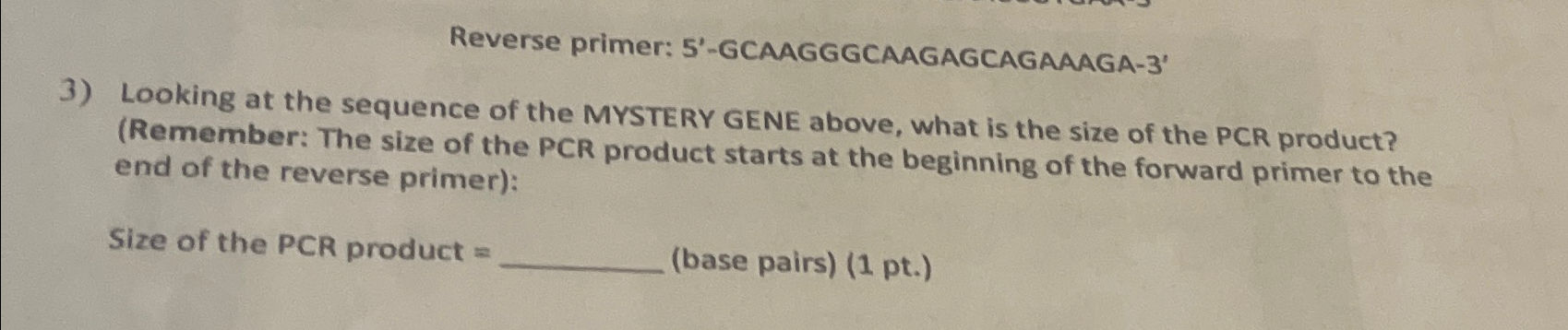 Solved Reverse primer: 5'-GCAAGGGCAAGAGCAGAAAGA-3'Looking at | Chegg.com
