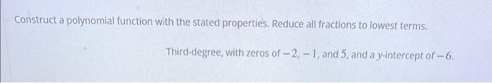 Solved Construct a polynomial function with the stated | Chegg.com