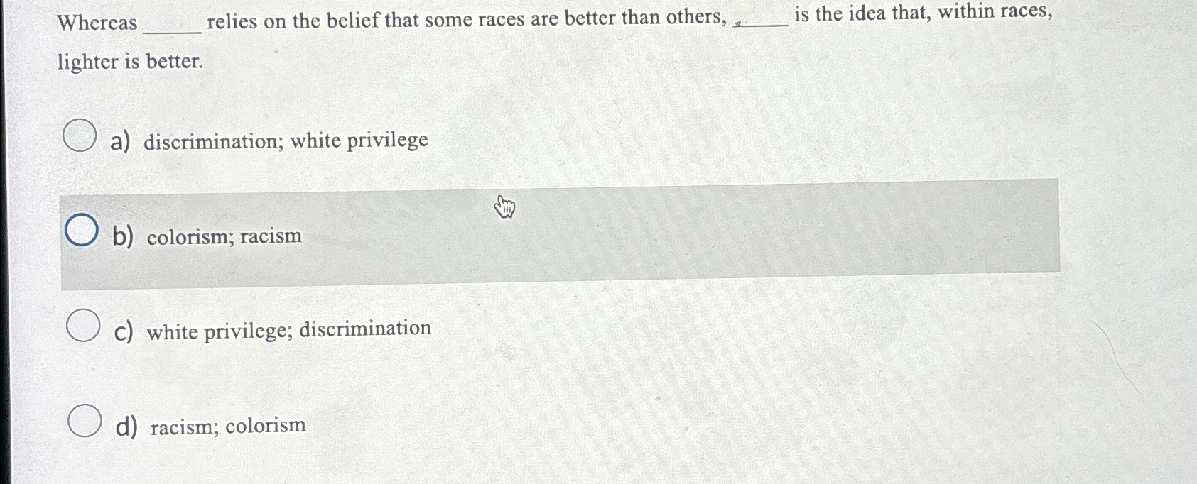 Solved Whereas relies on the belief that some races are | Chegg.com