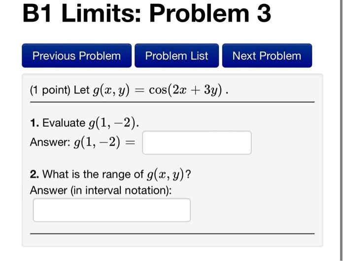 Solved (1 point) Let g(x,y)=cos(2x+3y) 1. Evaluate g(1,−2). | Chegg.com