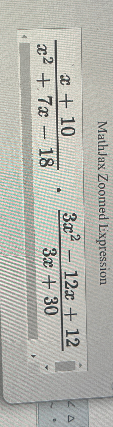 Solved MathJax Zoomed Expressionx+10x2+7x-18*3x2-12x+123x+30 | Chegg.com