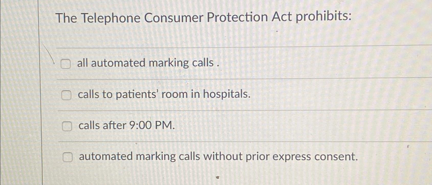 Solved The Telephone Consumer Protection Act prohibits:all | Chegg.com