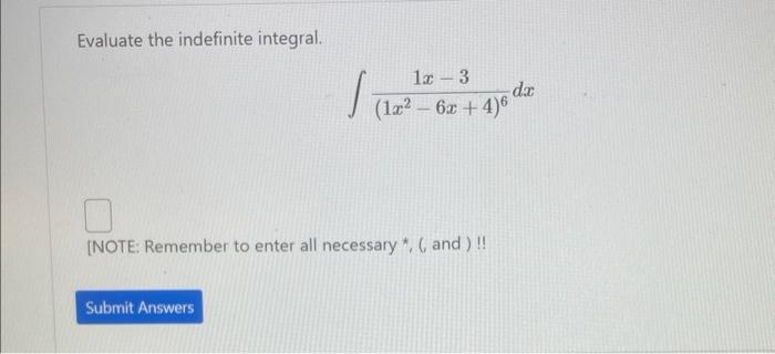Solved Evaluate the indefinite integral. ∫(1x2−6x+4)61x−3dx | Chegg.com