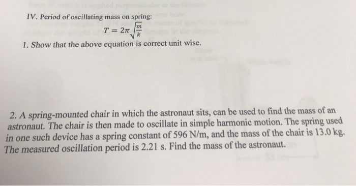 Solved IV. Period of oscillating mass on spring: T' = 21 1. | Chegg.com
