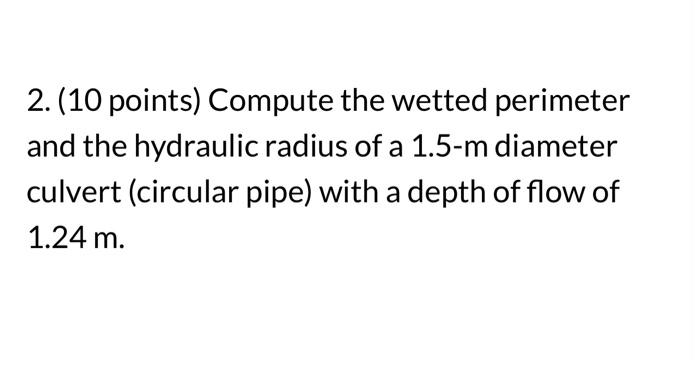 Solved 2. (10 points) Compute the wetted perimeter and the | Chegg.com Solved 2. (10 points) Compute the wetted perimeter and the | Chegg.com