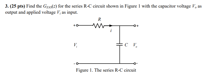 Solved (25 ﻿pts) ﻿Find the GZAS(z) ﻿for the series R-C | Chegg.com