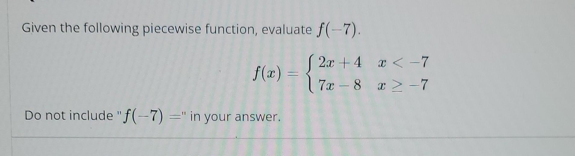 Solved Given the following piecewise function, evaluate | Chegg.com