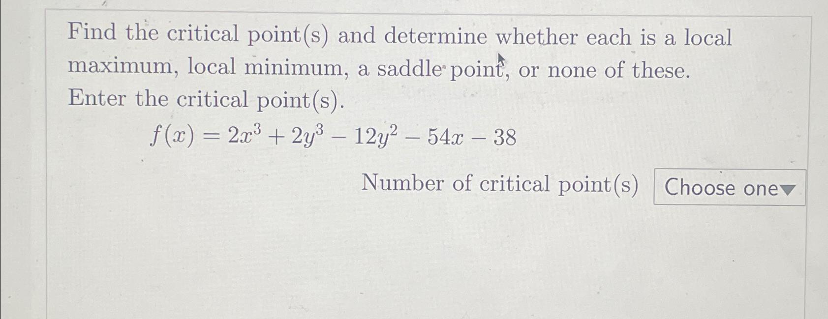 Solved Find the critical point(s) ﻿and determine whether | Chegg.com