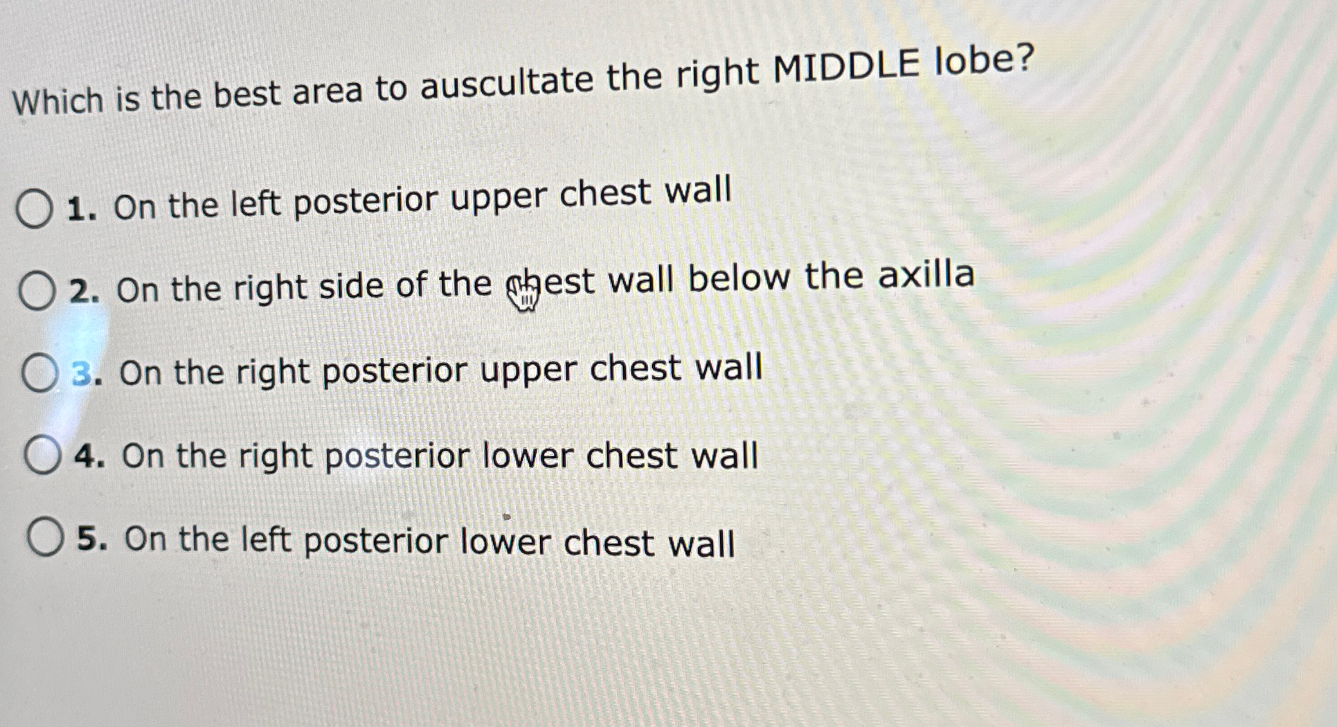 Solved Which is the best area to auscultate the right MIDDLE | Chegg.com