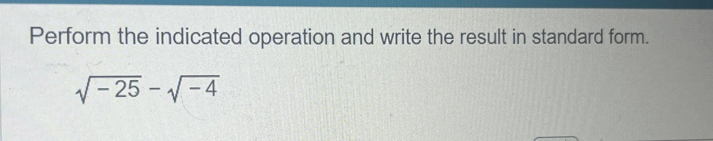 Solved Perform the indicated operation and write the result | Chegg.com