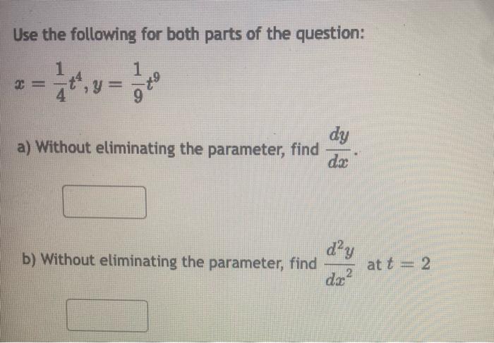 Solved without eliminating perameter find dy/dx and d2y/dx^2 | Chegg.com