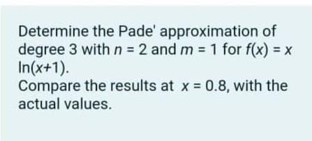 Solved Determine the Pade' approximation of degree 3 with n | Chegg.com