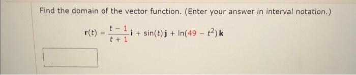 Solved Find the domain of the vector function. (Enter your | Chegg.com