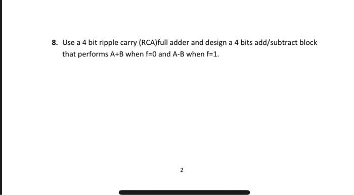 Solved 8. Use a 4 bit ripple carry (RCA)full adder and | Chegg.com