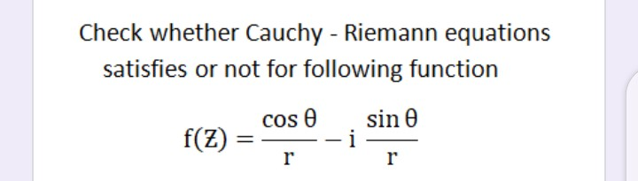 Solved Check whether Cauchy - Riemann equations satisfies or | Chegg.com