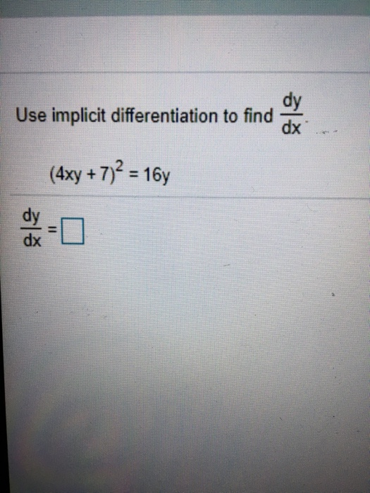 Solved Use implicit differentiation to find (4xy + 7)2 = 16y | Chegg.com