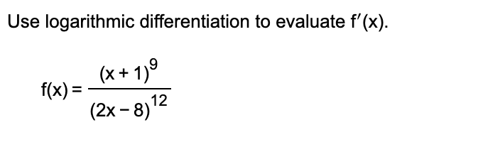Solved Use logarithmic differentiation to evaluate | Chegg.com