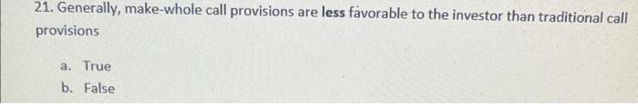 Solved 21. Generally, make-whole call provisions are less | Chegg.com